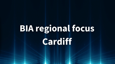 BIA regional focus: Cardiff | BIA